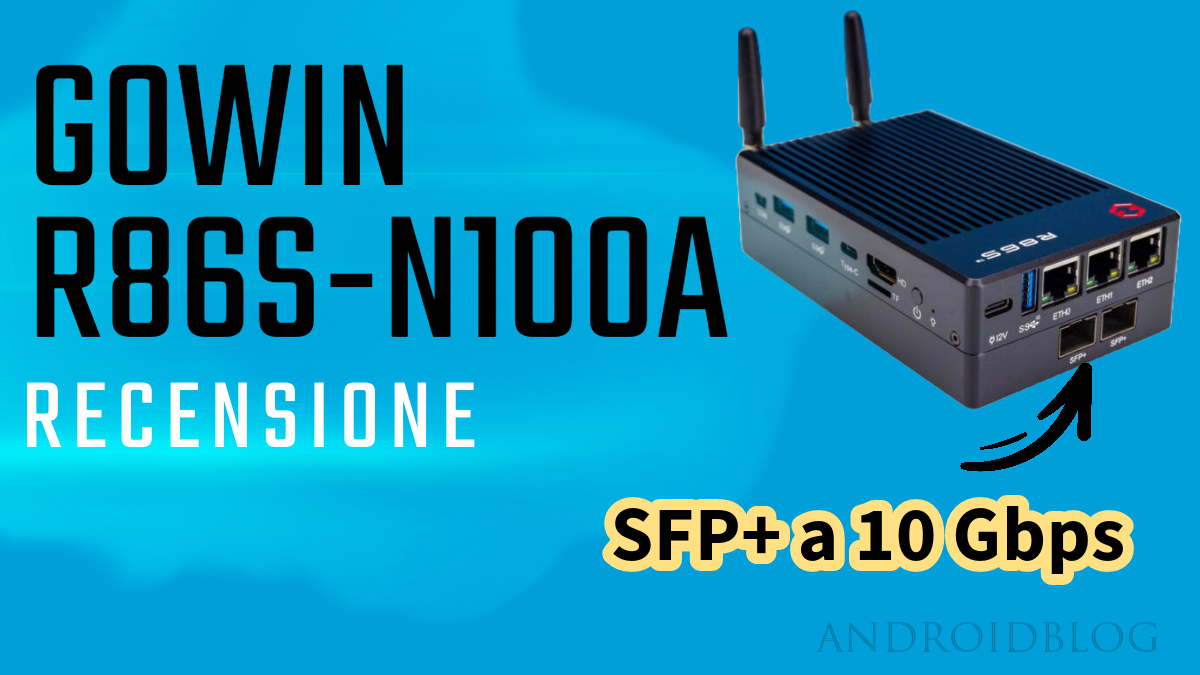 Recensione Gowin R86S: mini PC/router compatto con Ethernet a 2,5 Gbps ed SFP+ a 10Gbps ...