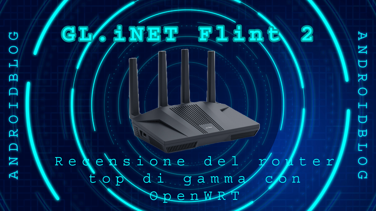 Recensione GL.iNet Flint 2, il non plus ultra dei router domestici ...