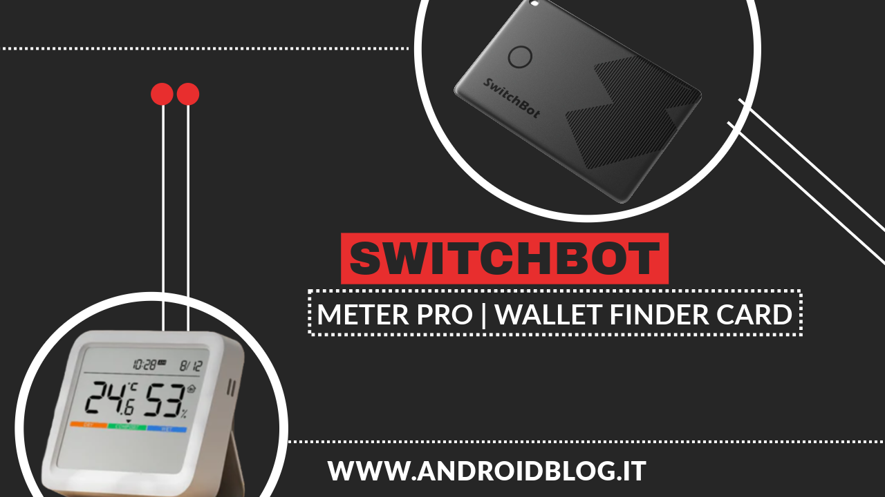 SwitchBot si rinnova con Meter Pro e Wallet Finder Card | Recensione ...